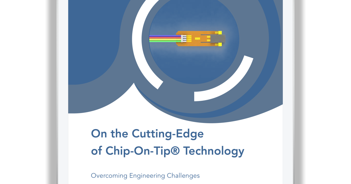 The Cutting-Edge of Chip-On-Tip® Technology - Overcoming Engineering Challenges to Further ...